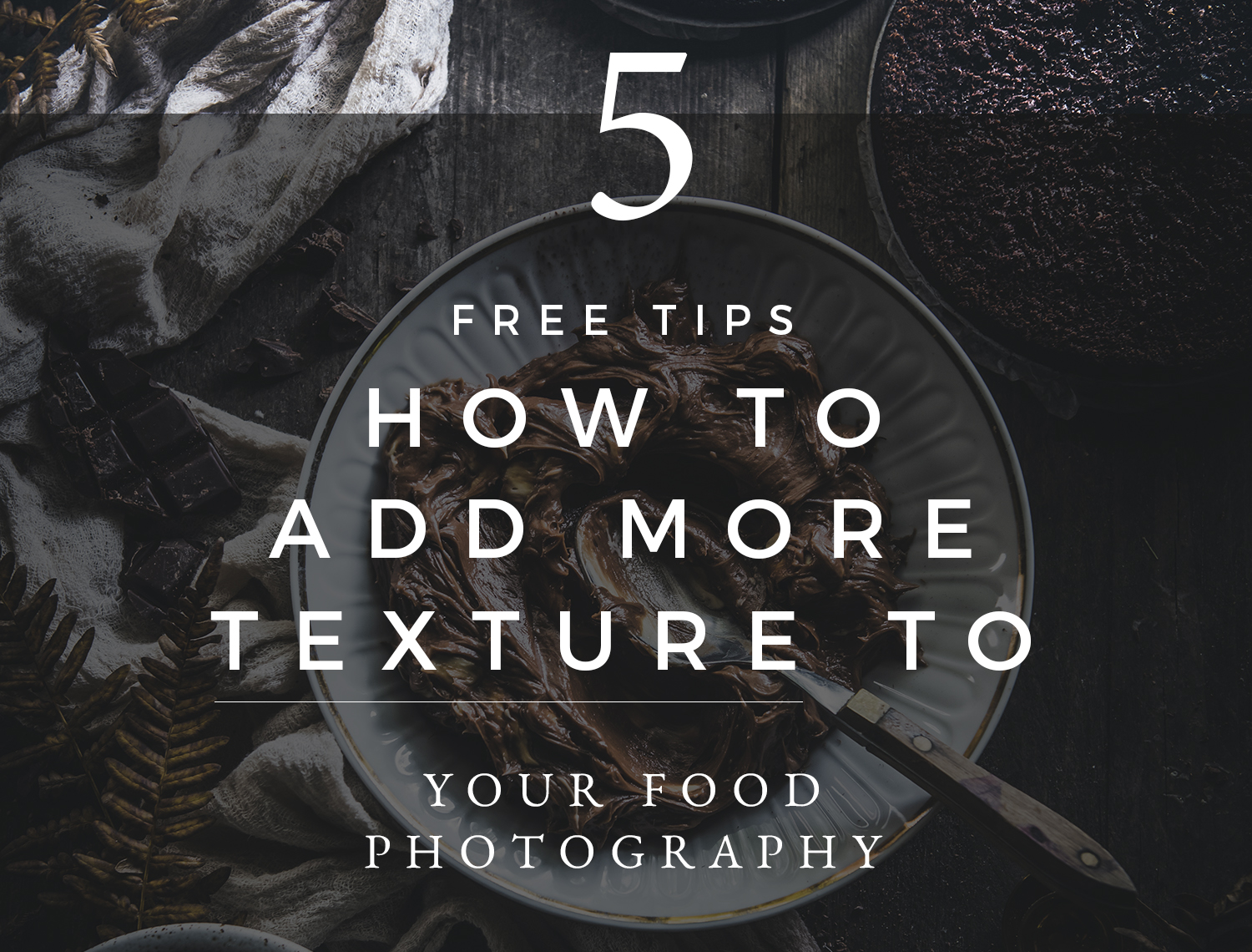 5 tips to create more texture to your food photography - Nordic Violet